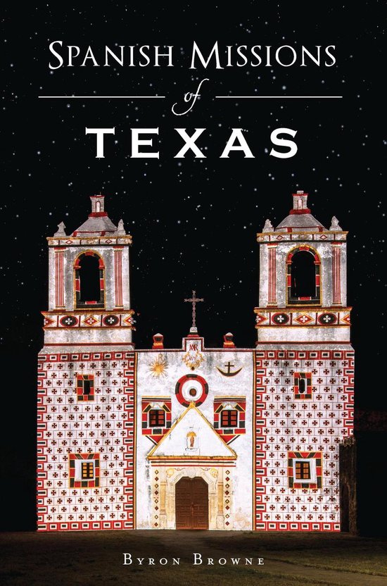 Spanish Missions of Texas (ebook), Byron Browne | 9781439659304 ...