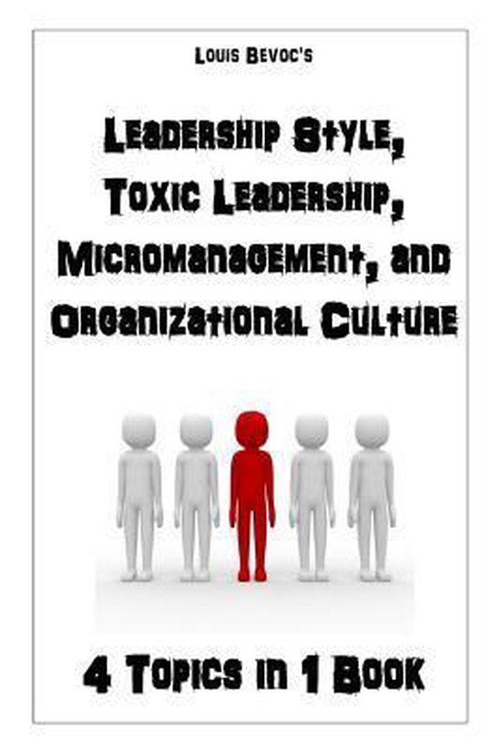 Leadership Style, Toxic Leadership, Micromanagement, and Organizational ...