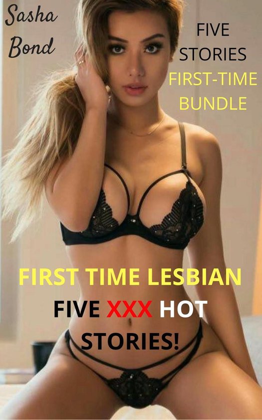 'First Time' LESBIAN BUNDLE (Five XXX Hot Stories! Bundle) (ebook), Sasha Bond |... | bol