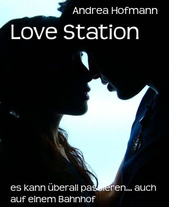 Love Station (ebook), Andrea Hofmann | 9783736891838 | Boeken | bol.com