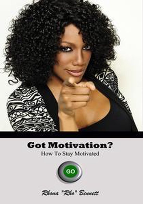 Got Motivation? (ebook), Rhona ''Rho'' Bennett | 9781468907094 | Boeken ...