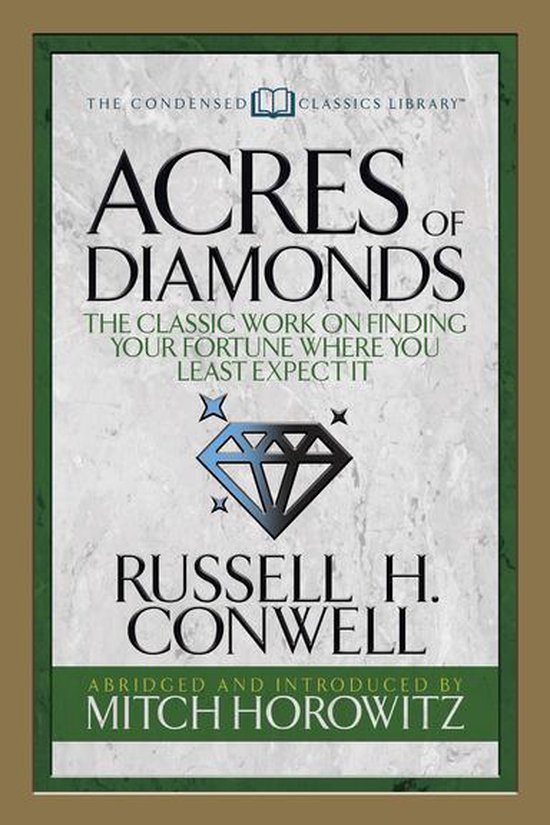 Acres of Diamonds (Condensed Classics) (ebook), Russell H. Conwell ...