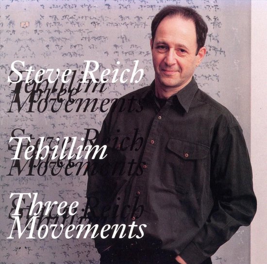 Reich: Tehillim, Three Movements, Steve reich | CD (album) | Muziek | bol