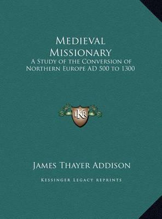 Medieval Missionary, James Thayer Addison | 9781169728813 | Boeken ...