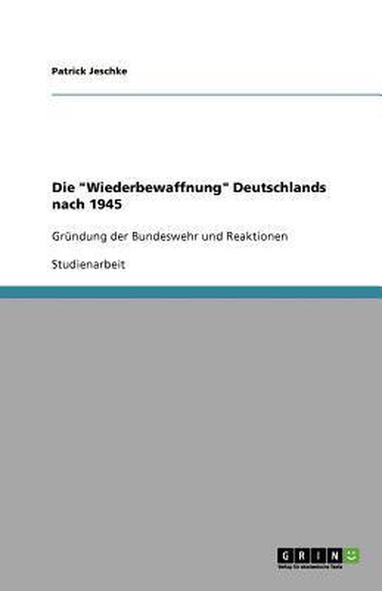 Die Wiederbewaffnung Deutschlands nach 1945 | 9783640884360 | Patrick ...