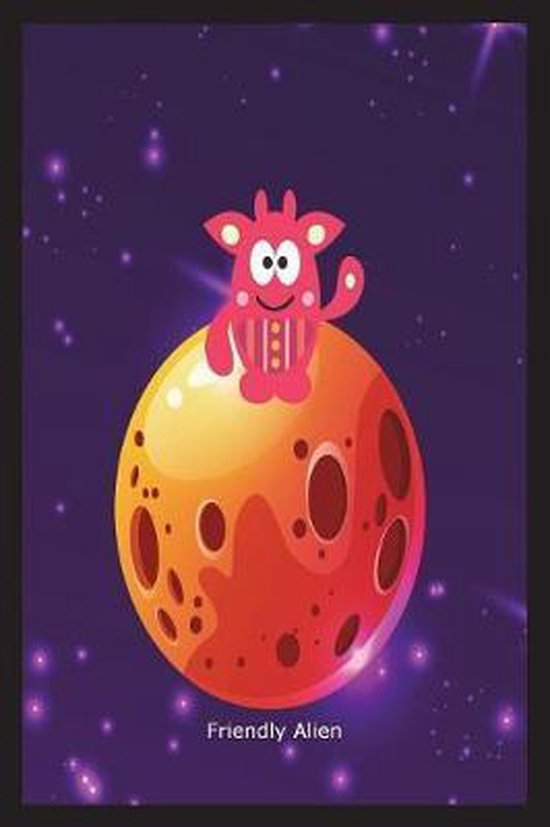 Friendly Alien | 9781721955763 | Creative Juices Publishing | Boeken ...