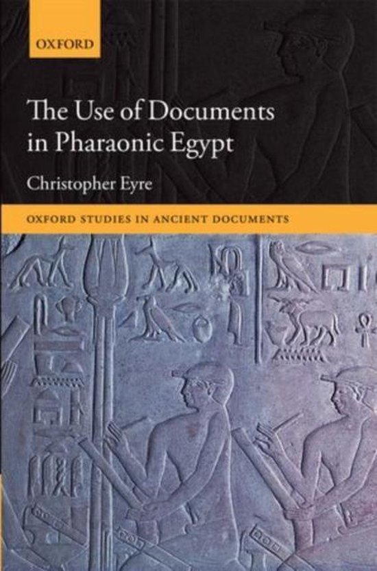 Use Of Documents In Pharaonic Egypt | 9780199673896 | Christopher Eyre ...