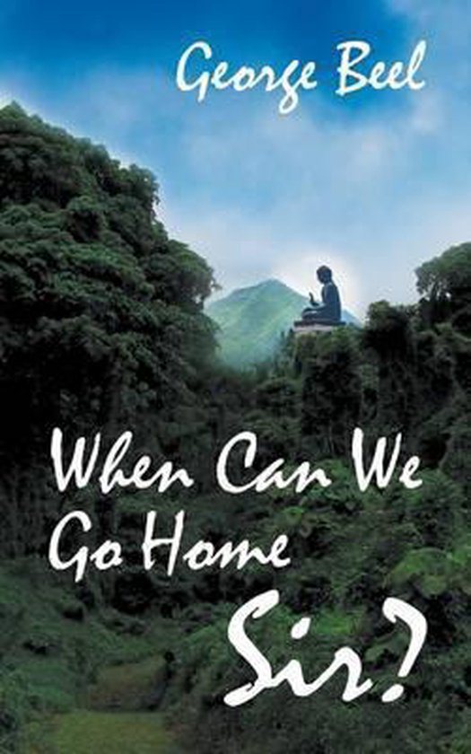 When Can We Go Home, Sir? | 9781908760289 | George Beel | Boeken | bol.com