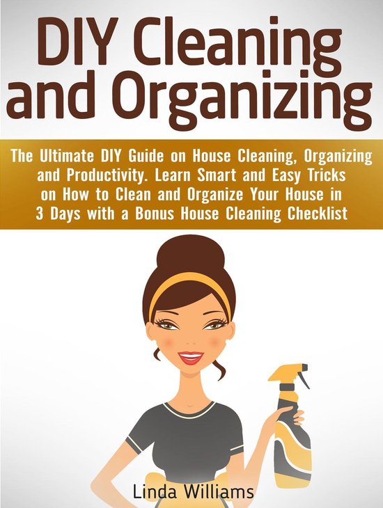 DIY Cleaning and Organizing: The Ultimate DIY Guide on House Cleaning ...