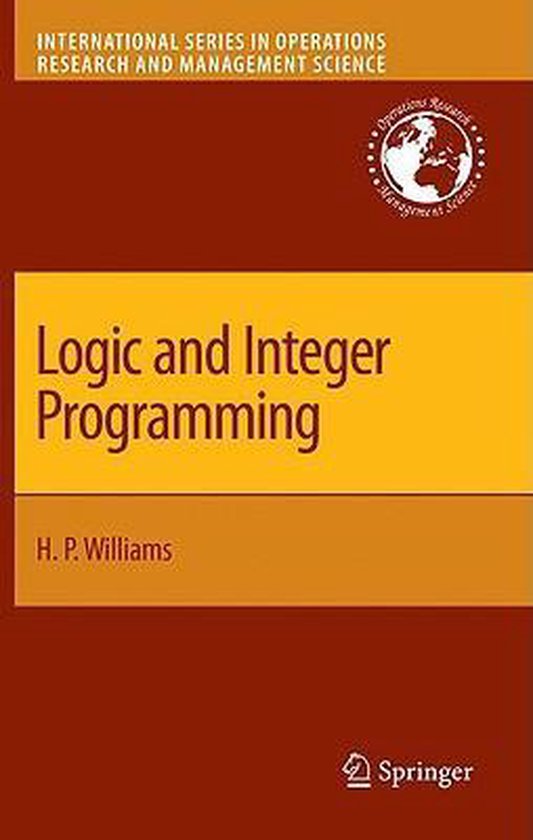Logic and Integer Programming | 9780387922799 | H. Paul Williams | Boeken | bol.com