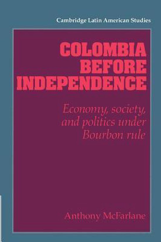 Colombia Before Independence | 9780521894494 | Anthony Mcfarlane ...