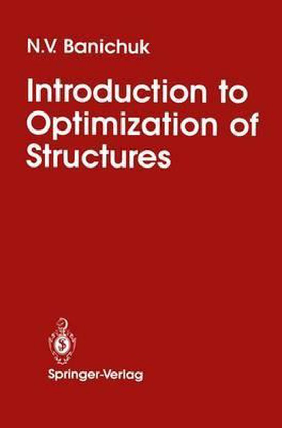 Introduction to Optimization of Structures | 9780387972121 | N. V. Banichuk | Boeken | bol