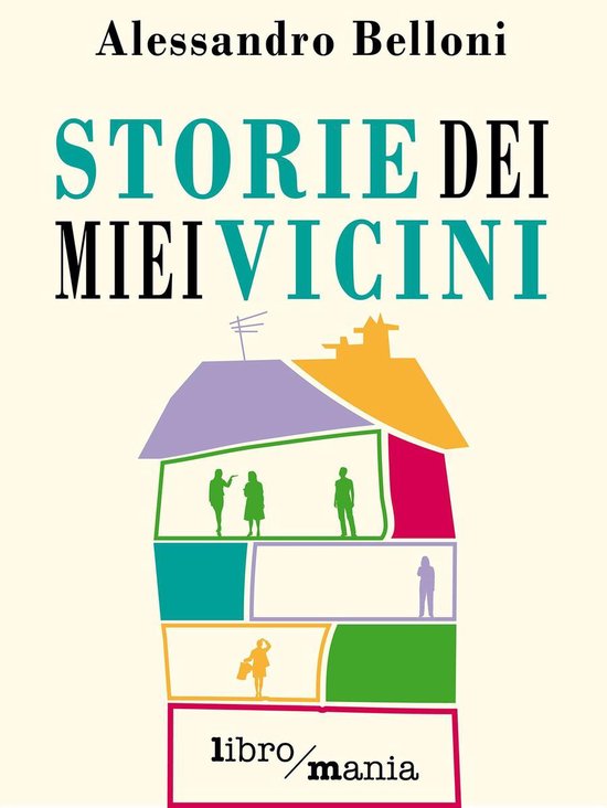 Storie dei miei vicini (ebook), Alessandro Belloni | 9788898562718 ...