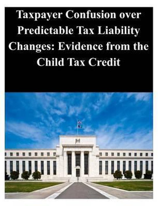 Taxpayer Confusion Over Predictable Tax Liability Changes, Federal ...