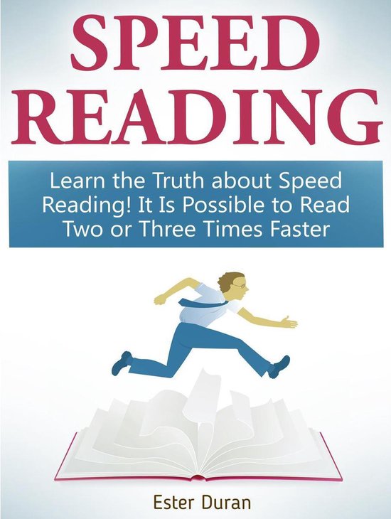 Speed Reading: Learn the Truth about Speed Reading! It Is Possible to ...