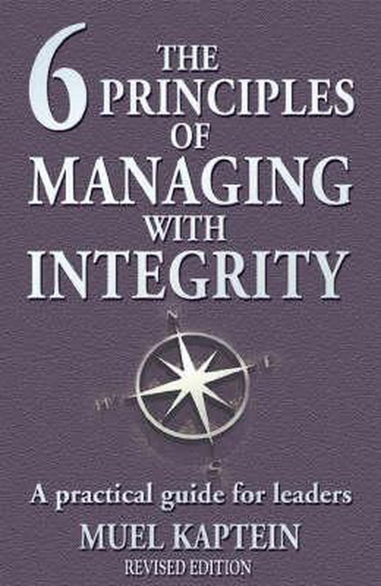 The 6 Principles of Managing with Integrity, Muel Kaptein ...