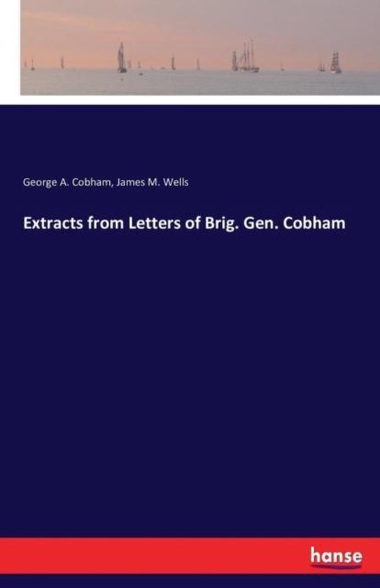 Extracts from Letters of Brig. Gen. Cobham | 9783742808516 | George a ...
