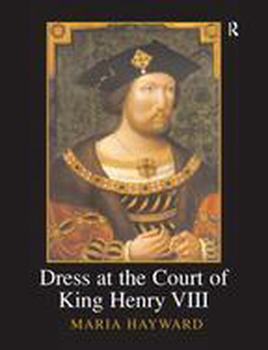 Dress at the Court of King Henry VIII (ebook), Maria Hayward ...
