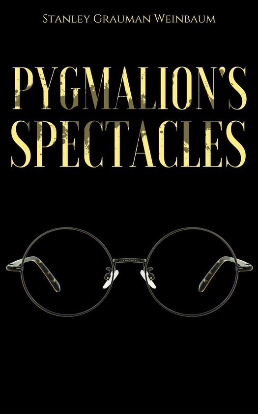Pygmalion's Spectacles (ebook), Stanley G Weinbaum | 1230003276334 ...