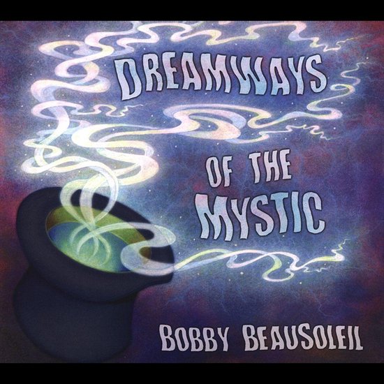 Dreamways of the Mystic, Bobby Beausoleil | CD (album) | Muziek | bol.com
