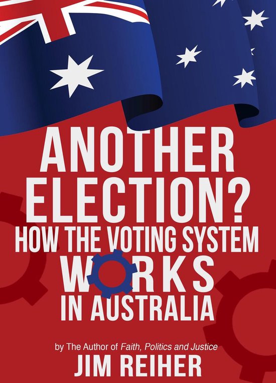 Another Election? How the Voting System Works in Australia (ebook), Jim ...