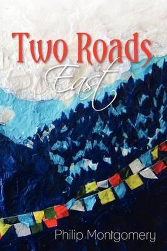 Two Roads East, Philip Montgomery | 9780987051714 | Boeken | bol.com