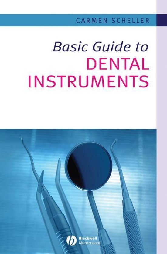 Basic Guide to Dental Instruments | 9781405133791 | Carmen Scheller-Sheridan | Boeken | bol