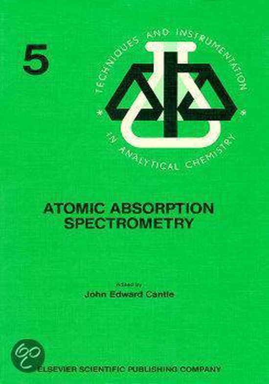 Atomic Absorption Spectrometry, J.E. Cantle | 9780444420152 | Boeken | bol