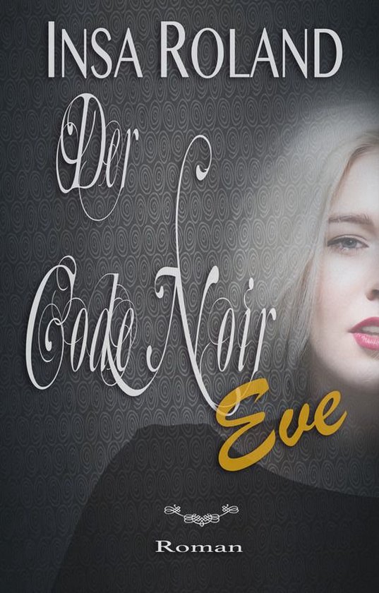 Der Code Noir 2 - Der Code Noir Eve (ebook), Insa Roland | 9783742780676 | Boeken | bol