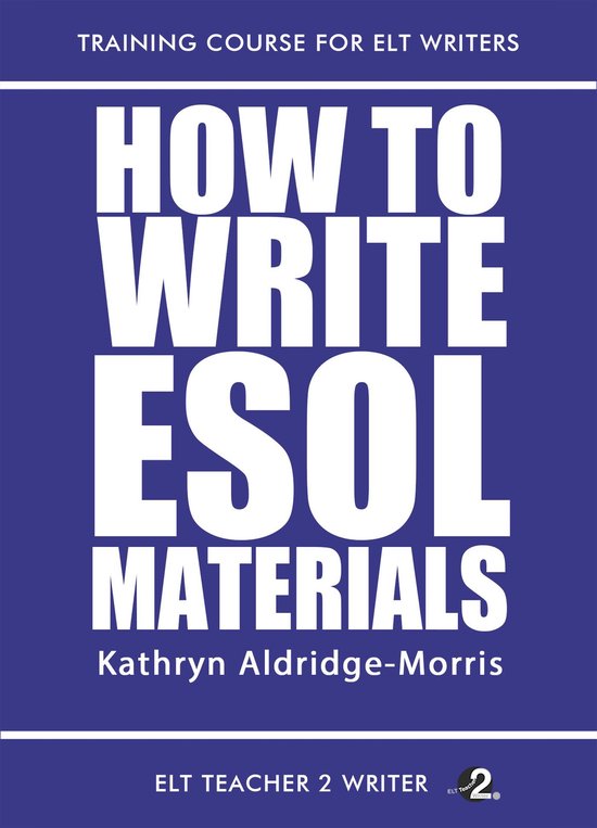 Training Course For ELT Writers - How To Write ESOL Materials (ebook ...