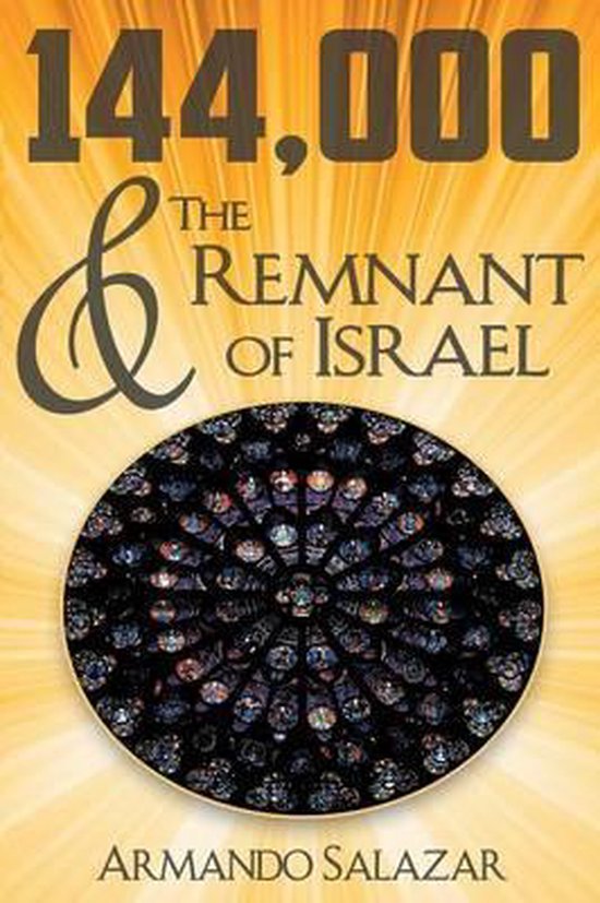 144,000 & the Remnant of Israel | 9781457539893 | Armando Salazar ...