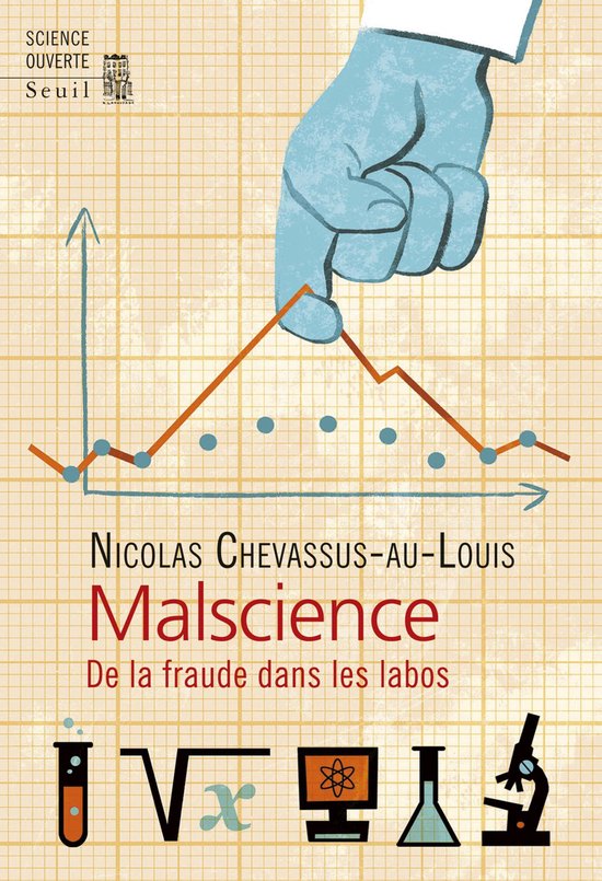 Malscience. De la fraude dans les labos (ebook), Nicolas Chevassus-Au ...