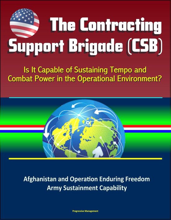 The Contracting Support Brigade (CSB): Is It Capable of Sustaining ...