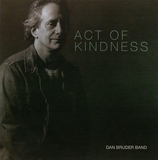 Act of Kindness, Dan Bruder Band | CD (album) | Muziek | bol.com