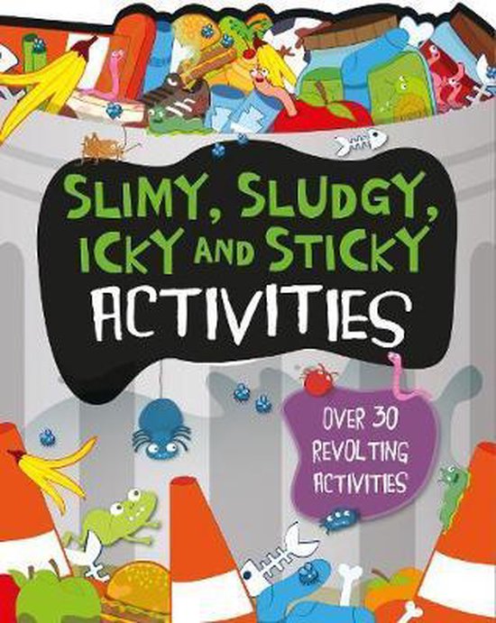 Slimy, Sludgy, Icky and Sticky Activities, Parragon Books Ltd ...