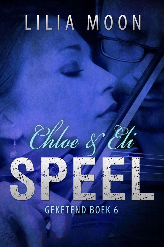 Geketend 6 - SPEEL - Chloe & Eli (ebook), Lilia Moon | 1230003277331 ...