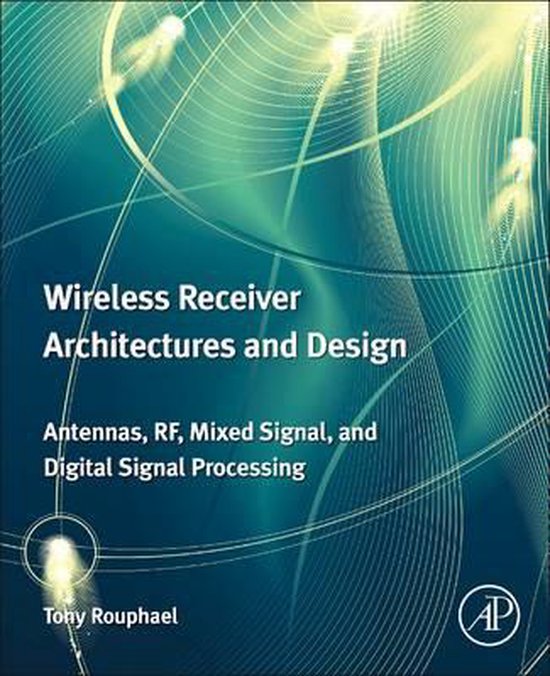 Wireless Receiver Architectures & Design | 9780123786401 | Tony Rouphael | Boeken | bol
