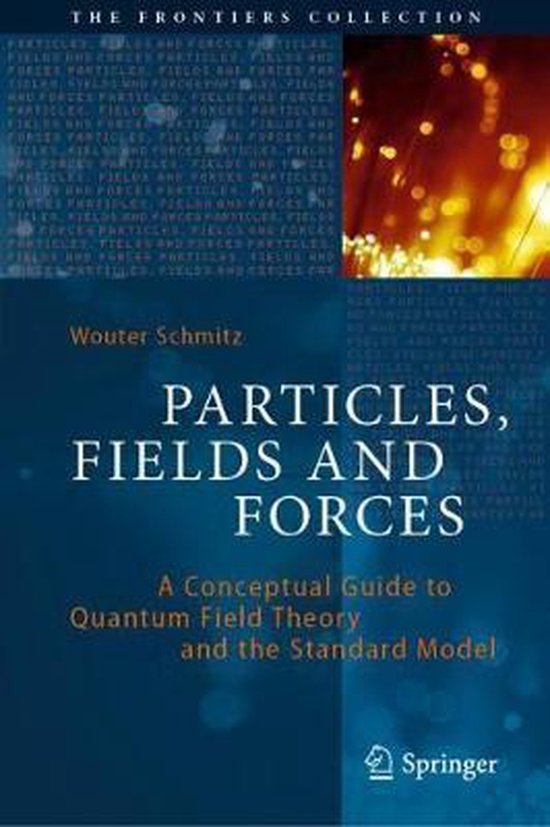 Particles, Fields and Forces: A Conceptual Guide to Quantum Field ...