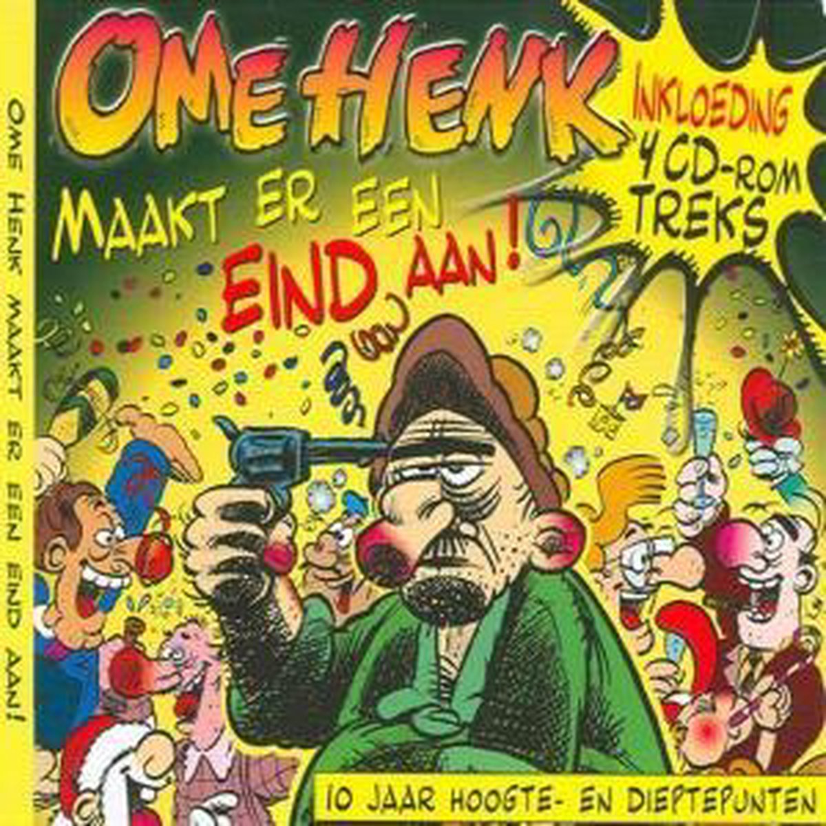 Ome Henk Maakt Er Een Eind Aan! 10 Jaar hoogte- en dieptepunten 2CD ...