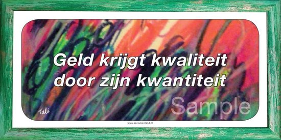 Geld krijgt kwaliteit door zijn kwantiteit - Klassieke spreuk als ...