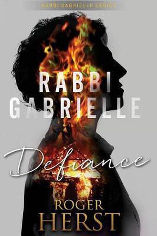 Defiance (The Rabbi Gabrielle Series - Book 3), Roger Herst ...