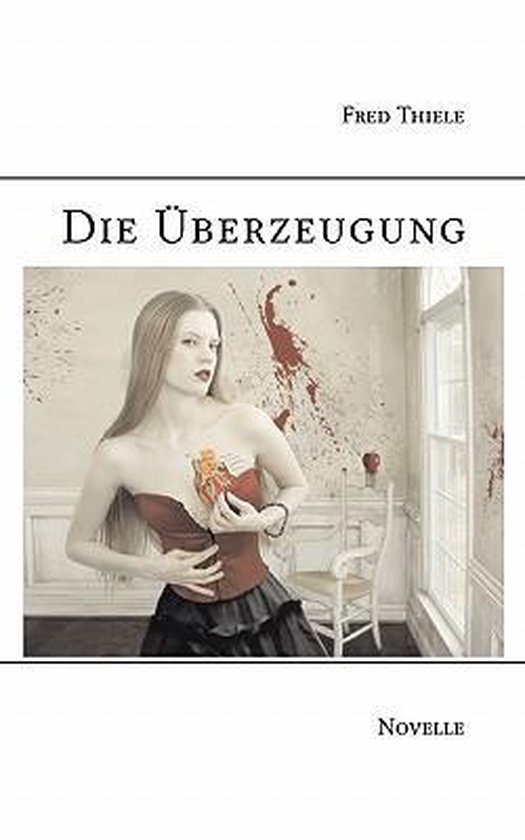 Die Überzeugung, Fred Thiele | 9783842358355 | Boeken | bol.com