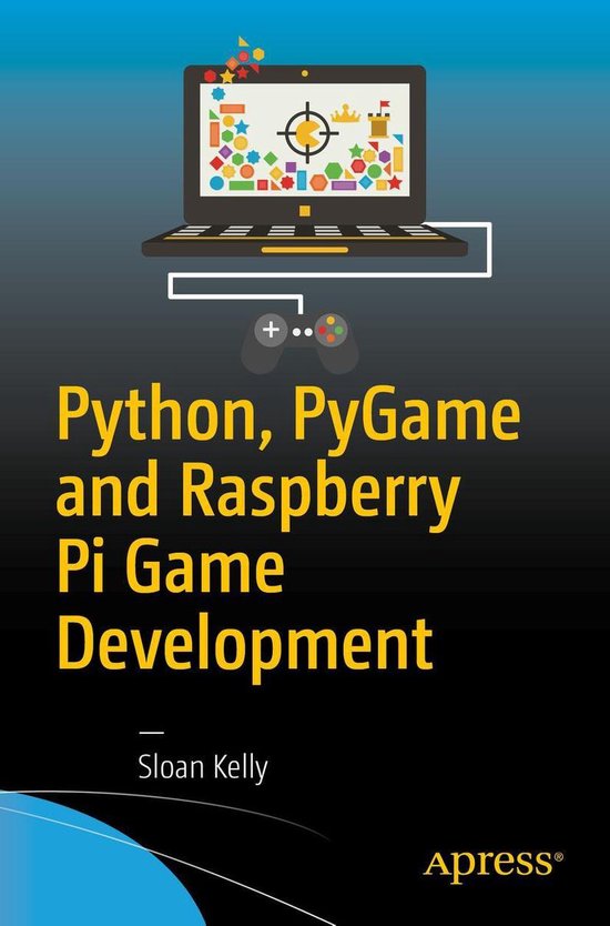 Python, PyGame and Raspberry Pi Game Development (ebook), Sloan Kelly | 9781484225172... | bol