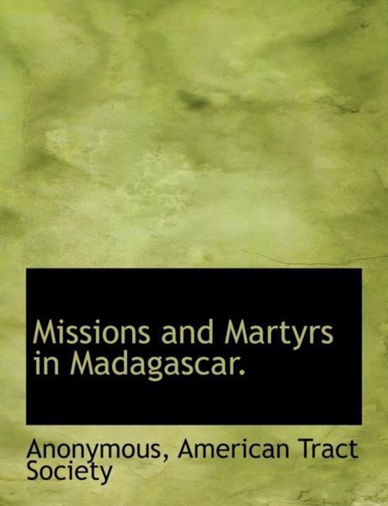 Missions and Martyrs in Madagascar., Anonymous | 9781140607601 | Boeken ...