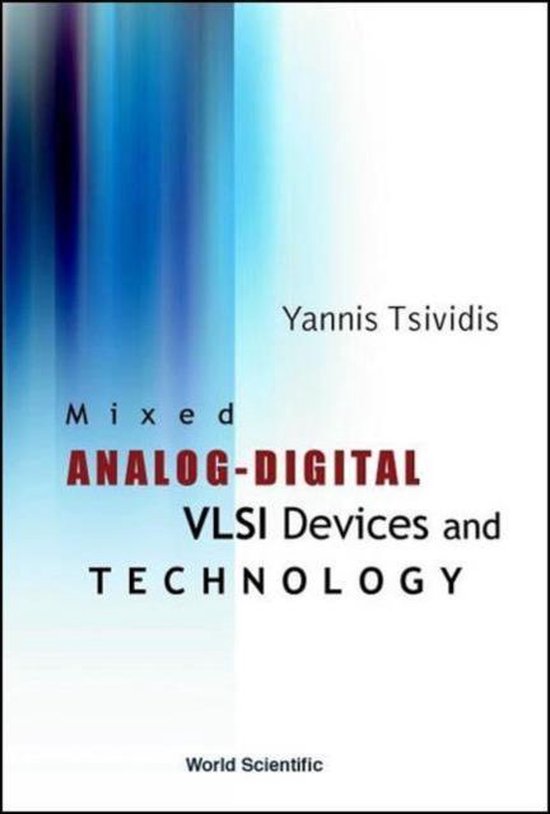 Mixed Analog-Digital Vlsi Device and Technology | 9789812381118 | Yannis Tsividis | Boeken | bol