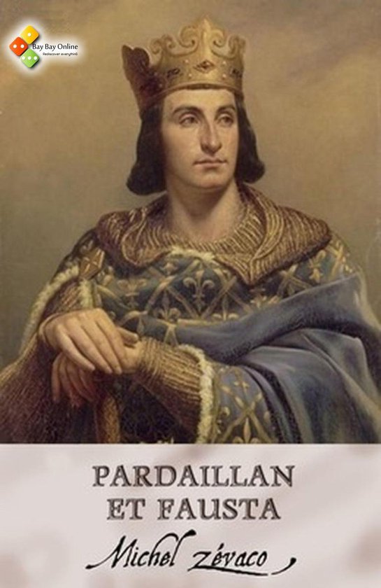 Les Pardaillan 5 - Pardaillan et Fausta (ebook), Michel Zévaco ...