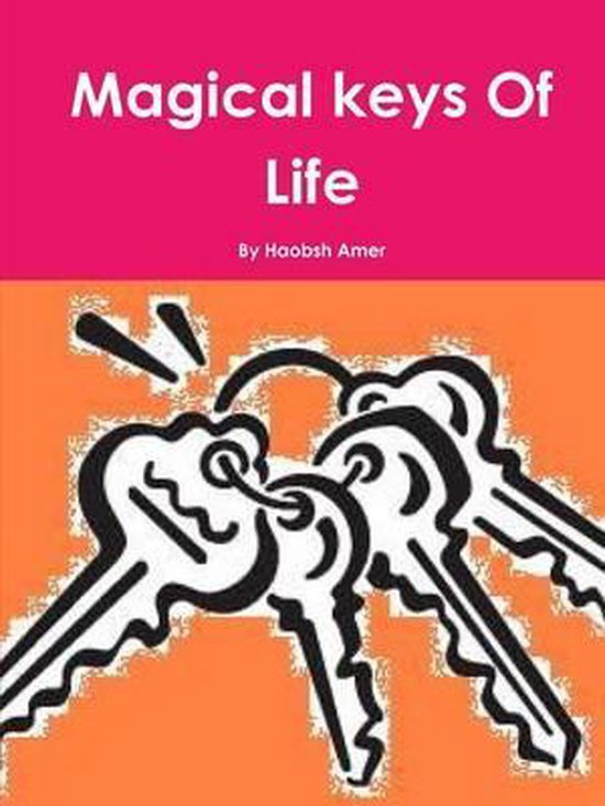 Magical Keys Of Life, Author Amer Haobsh | 9781458372093 | Boeken | bol