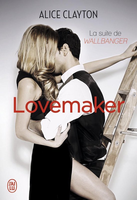 Lovemaker (ebook), Alice Clayton | 9782290109557 | Boeken | bol.com