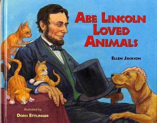 Abe Lincoln Loved Animals | 9780807501238 | Ellen Jackson | Boeken | bol