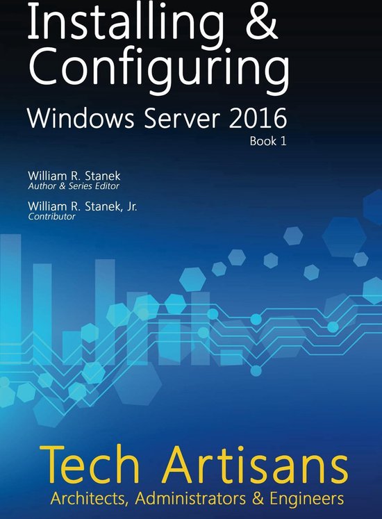 Windows Server 2016: Installing & Configuring (ebook), William Stanek | 9781575455327... | bol.com